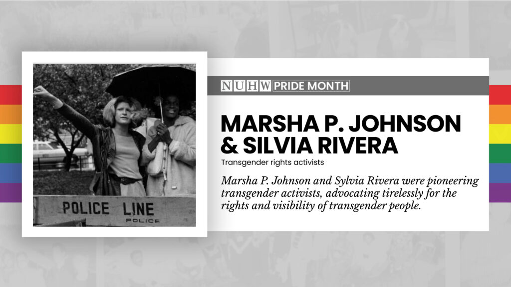 Marsha P. Johnson and Sylvia Rivera – NUHW